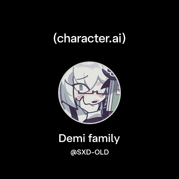 Chat with Demi family | character.ai | Personalized AI for every moment ...
