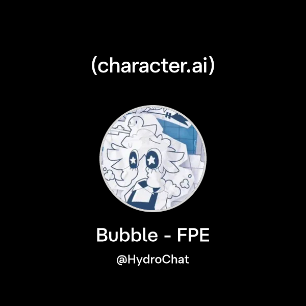 Chat with Bubble - FPE | character.ai | AI Chat, Reimagined–Your Words ...