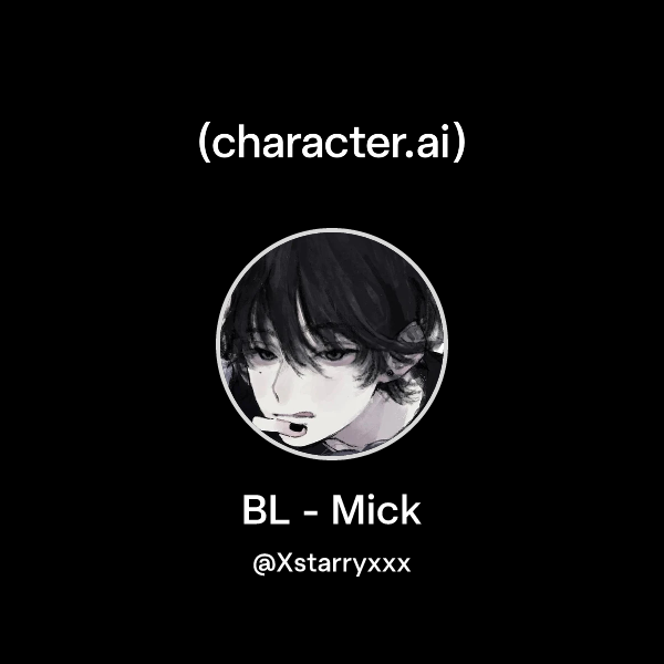 Chat with BL - Mick | character.ai | AI Chat, Reimagined–Your Words ...
