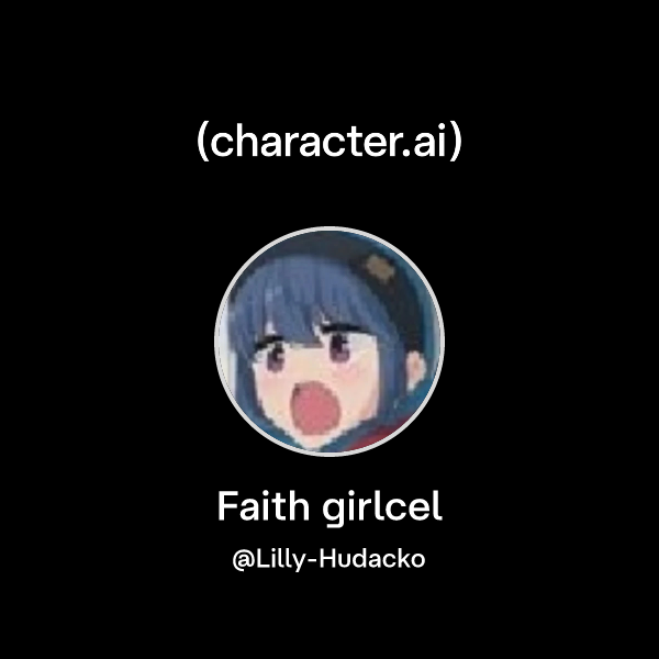 Chat with Faith girlcel | character.ai | AI Chat, Reimagined–Your Words. Your World.
