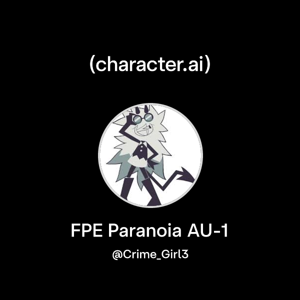 Chat with FPE Paranoia AU-1 | character.ai | Personalized AI for every moment of your day
