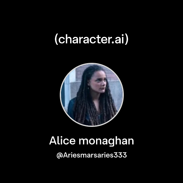 Chat with Alice monaghan | character.ai | AI Chat, Reimagined–Your ...