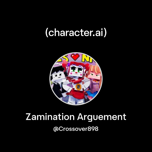 Chat with Zamination Arguement | character.ai | AI Chat, Reimagined ...