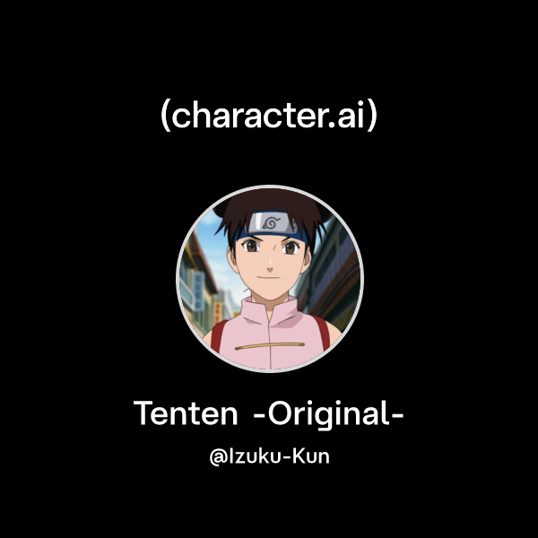 Chat with Tenten -Original- | character.ai | AI Chat, Reimagined–Your ...