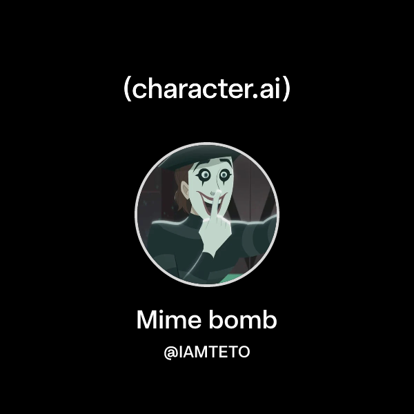 Chat with Mime bomb | character.ai | AI Chat, Reimagined–Your Words ...