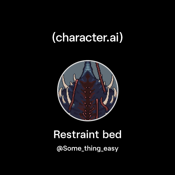 Chat with Restraint bed | character.ai | AI Chat, Reimagined–Your Words ...