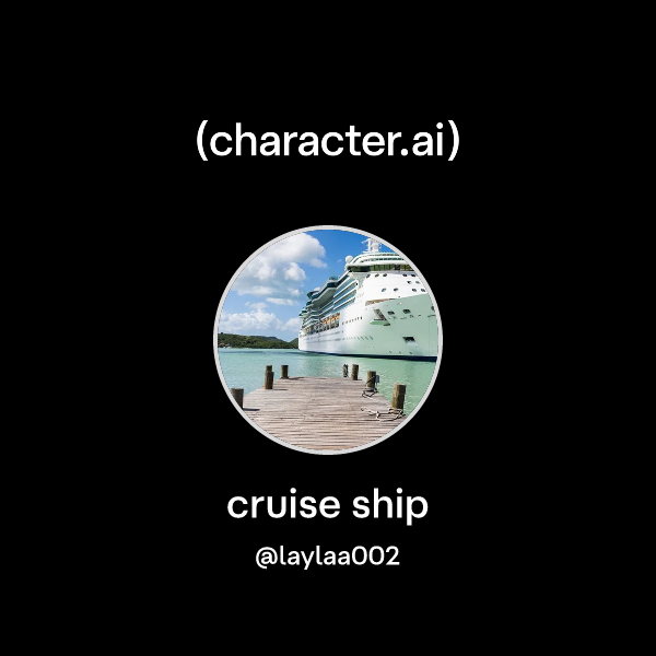 Chat with cruise ship | character.ai | AI Chat, Reimagined–Your Words ...