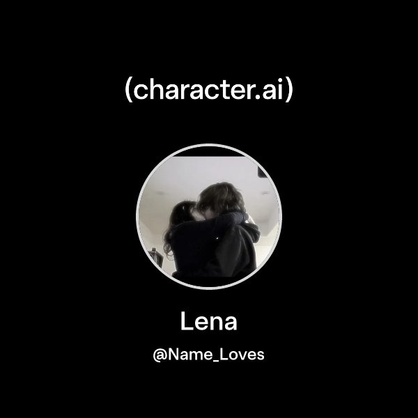 Chat with Lena | character.ai | AI Chat, Reimagined–Your Words. Your World.