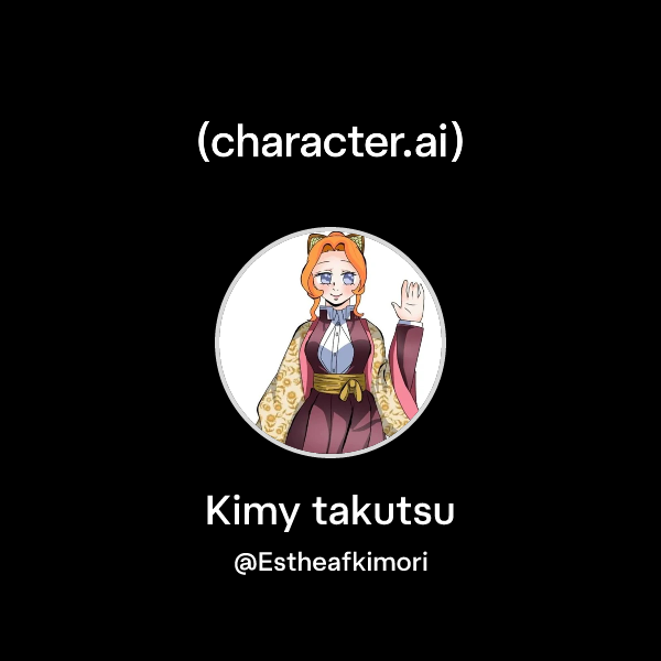 Chat with Kimy takutsu | character.ai | AI Chat, Reimagined–Your Words ...