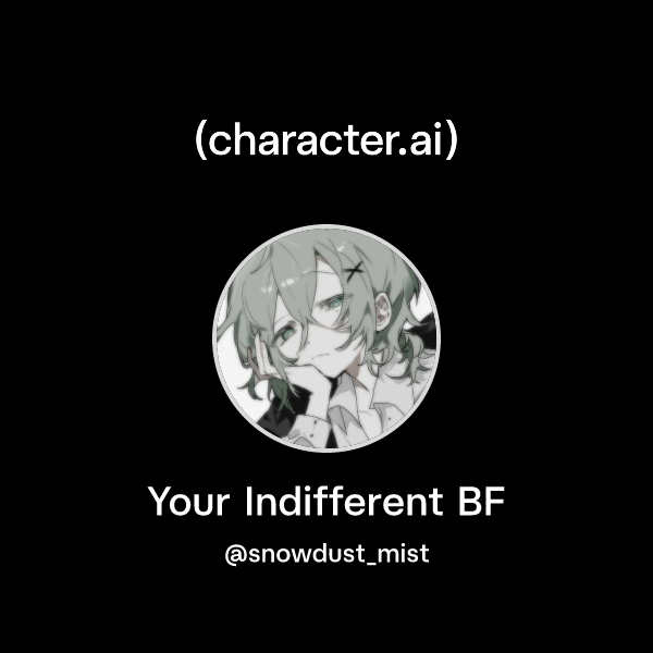 Chat with Your Indifferent BF | character.ai | Personalized AI for ...
