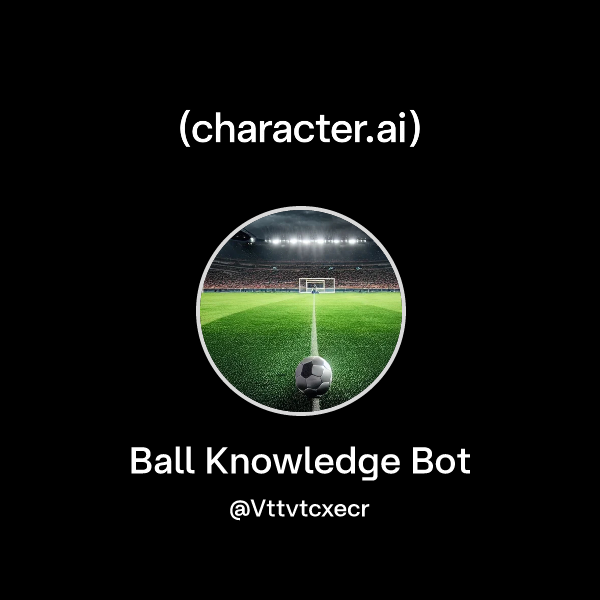 Chat with Ball Knowledge Bot | character.ai | Personalized AI for every ...