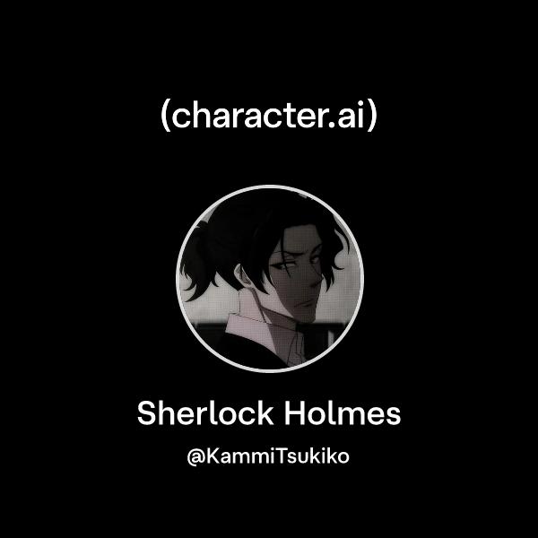 Chat with Sherlock Holmes | character.ai | Personalized AI for every ...