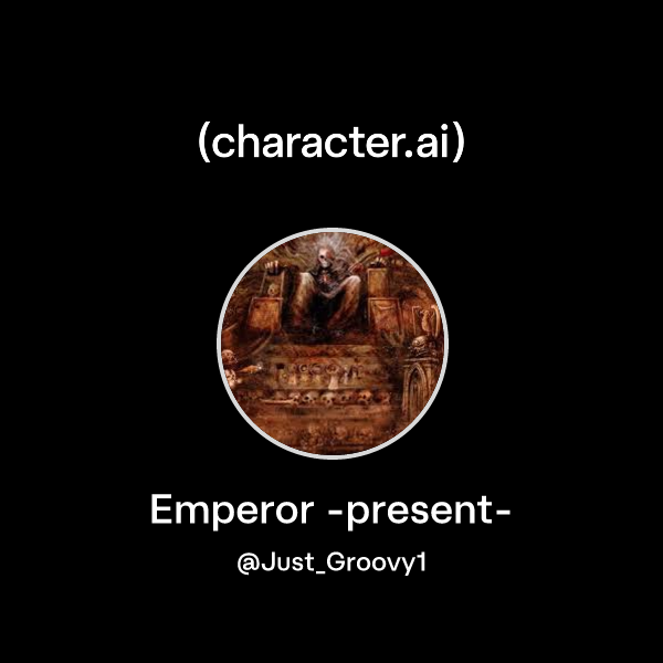 Chat with Emperor -present- | character.ai | Personalized AI for every ...