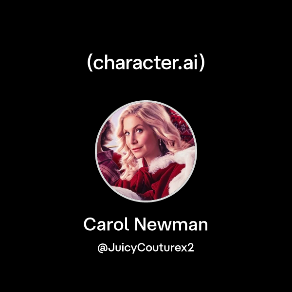 Chat with Carol Newman | character.ai | Personalized AI for every ...