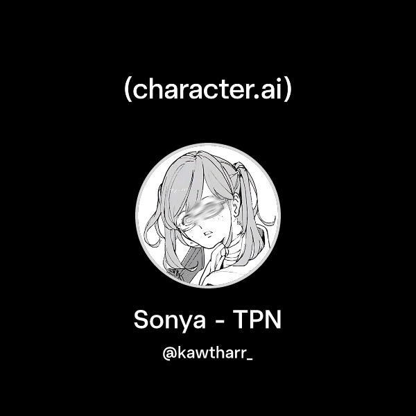 Chat with Sonya - TPN | character.ai | AI Chat, Reimagined–Your Words ...