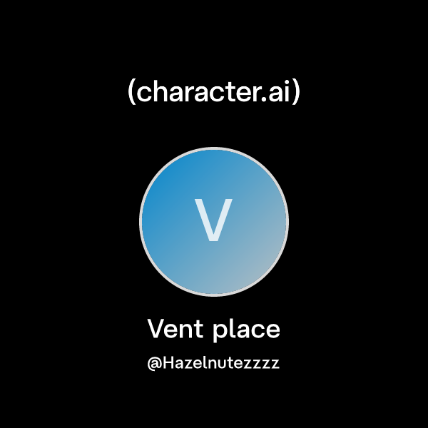 Chat with Vent place | character.ai | AI Chat, Reimagined–Your Words ...