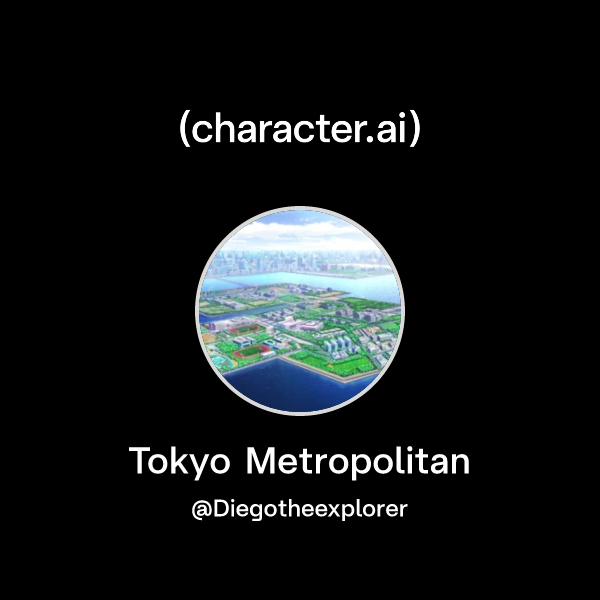 Chat with Tokyo Metropolitan | character.ai | Personalized AI for every ...