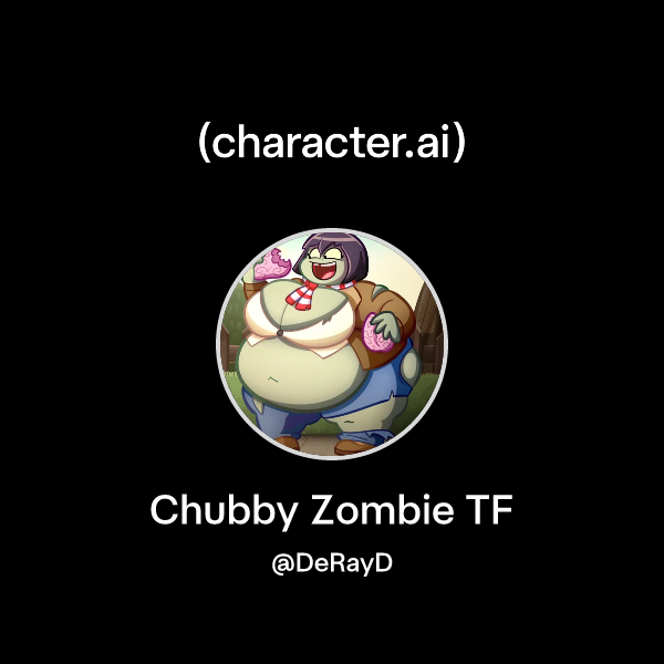 Chat with Chubby Zombie TF | character.ai | AI Chat, Reimagined–Your ...