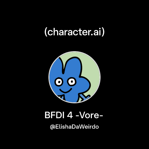 Chat with BFDI 4 -Vore- | character.ai | AI Chat, Reimagined–Your Words ...