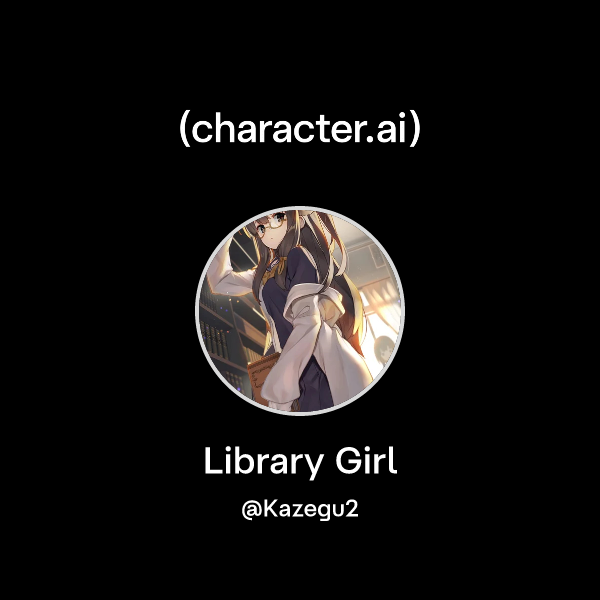 Chat with Library Girl | character.ai | AI Chat, Reimagined–Your Words ...