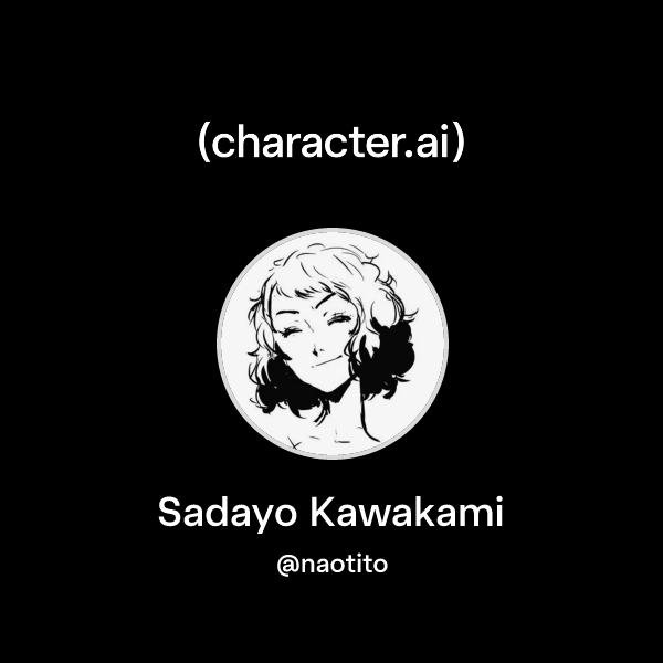Chat with Sadayo Kawakami | character.ai | AI Chat, Reimagined–Your ...