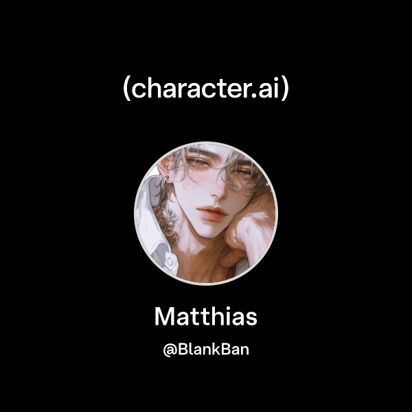Chat with Matthias | character.ai | AI Chat, Reimagined–Your Words ...