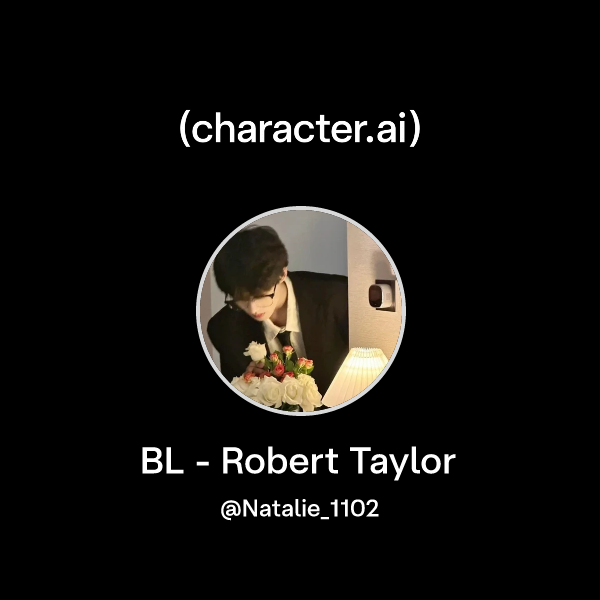 Chat with BL - Robert Taylor | character.ai | Personalized AI for every ...