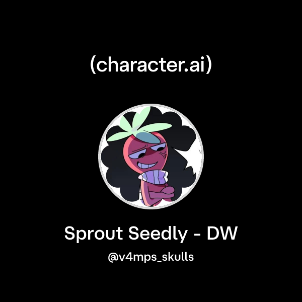 Chat with Sprout Seedly - DW | character.ai | AI Chat, Reimagined–Your ...
