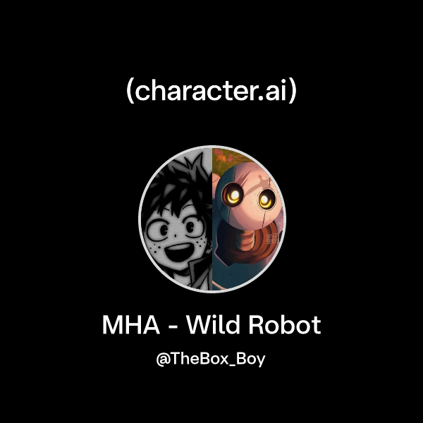 Chat with MHA - Wild Robot | character.ai | Personalized AI for every ...