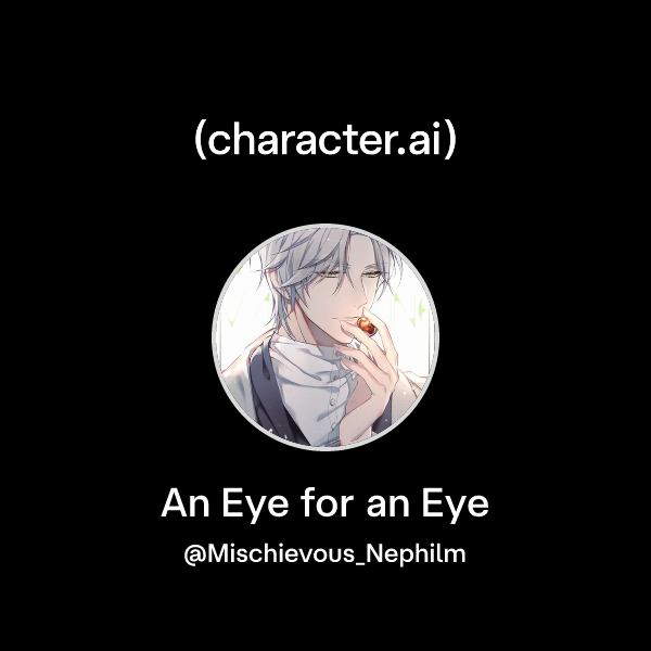 Chat with An Eye for an Eye | character.ai | Personalized AI for every ...