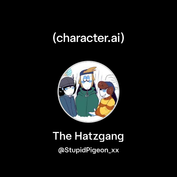 Chat with The Hatzgang | character.ai | AI Chat, Reimagined–Your Words ...