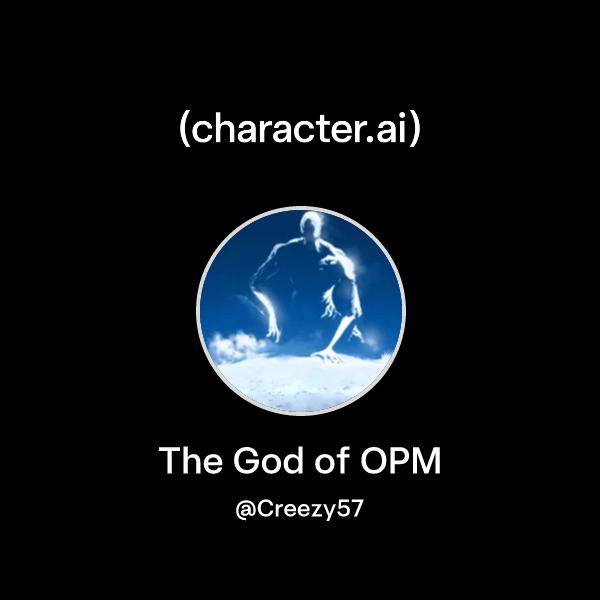 Chat with The God of OPM | character.ai | AI Chat, Reimagined–Your ...
