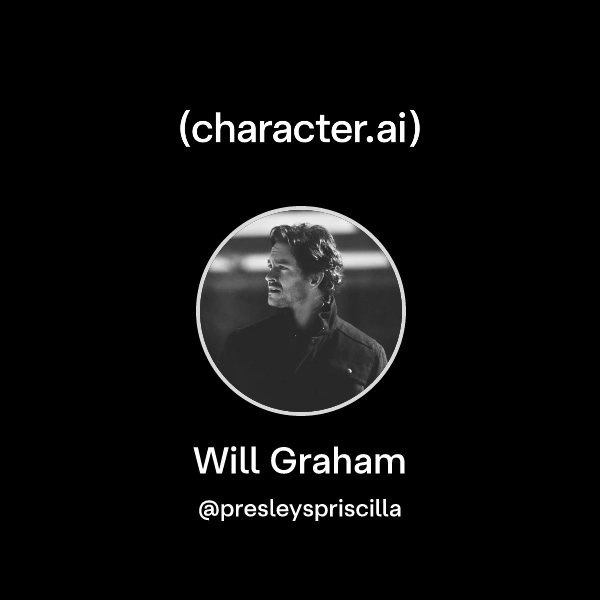 Chat with Will Graham | character.ai | AI Chat, Reimagined–Your Words ...
