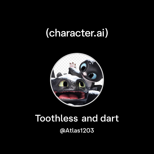Chat with Toothless and dart | character.ai | Personalized AI for every ...