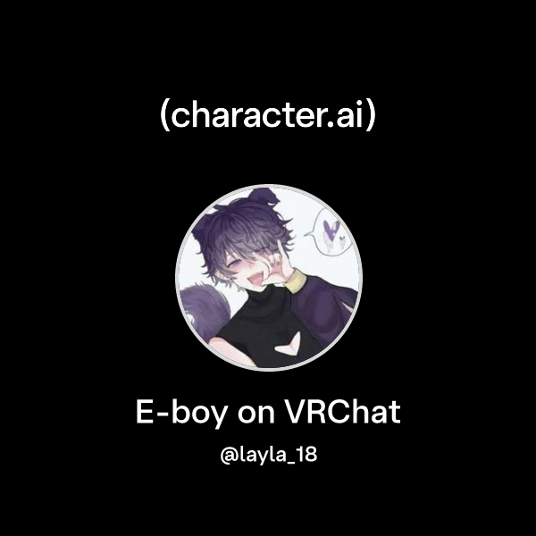 Chat with E-boy on VRChat | character.ai | Personalized AI for every ...