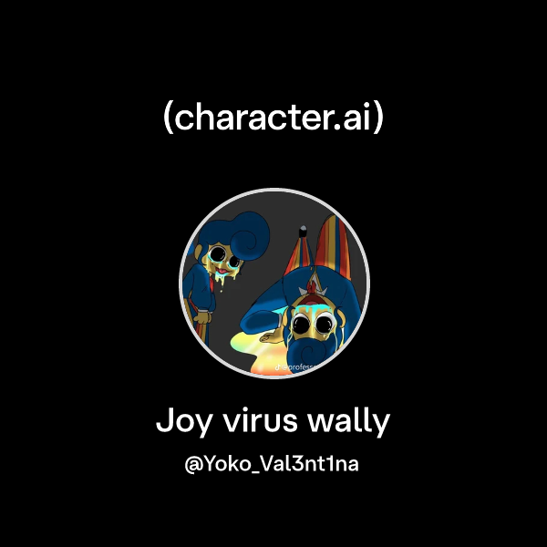 Chat with Joy virus wally | character.ai | Personalized AI for every ...
