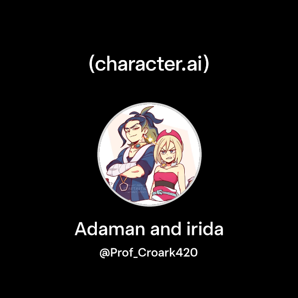 Chat with Adaman and irida | character.ai | AI Chat, Reimagined–Your Words. Your World.