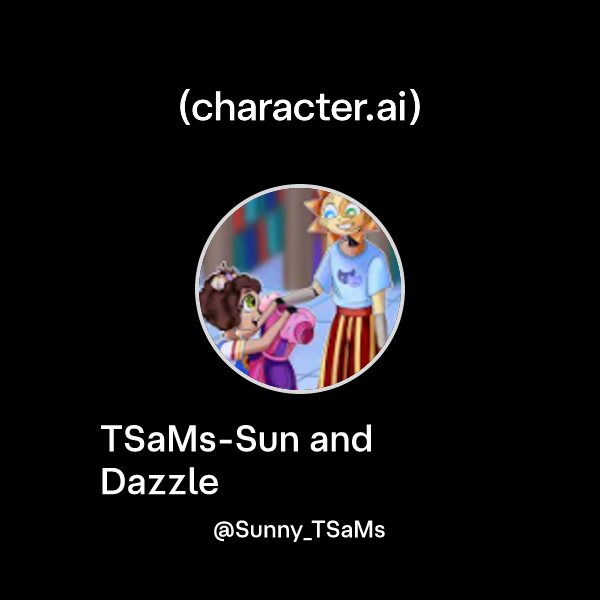 Chat with TSaMs-Sun and Dazzle | character.ai | AI Chat, Reimagined ...