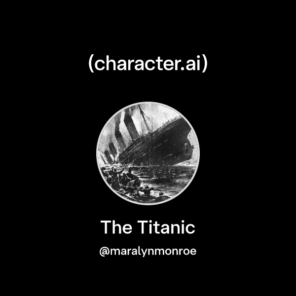 Chat with The Titanic | character.ai | Personalized AI for every moment ...