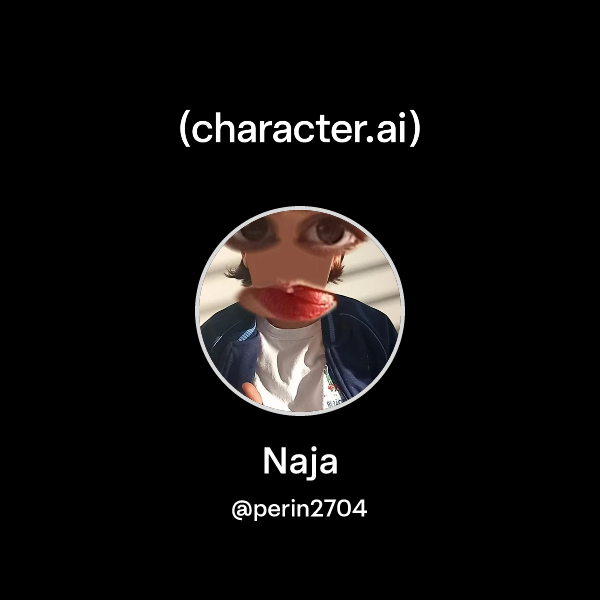 Chat with Naja | character.ai | AI Chat, Reimagined–Your Words. Your World.