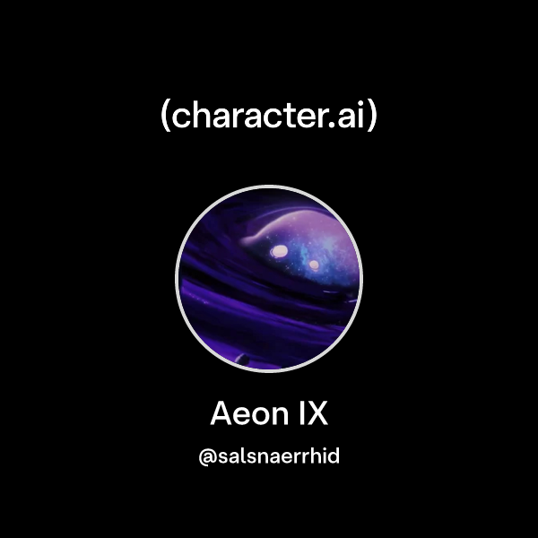 Chat with Aeon IX | character.ai | AI Chat, Reimagined–Your Words. Your World.