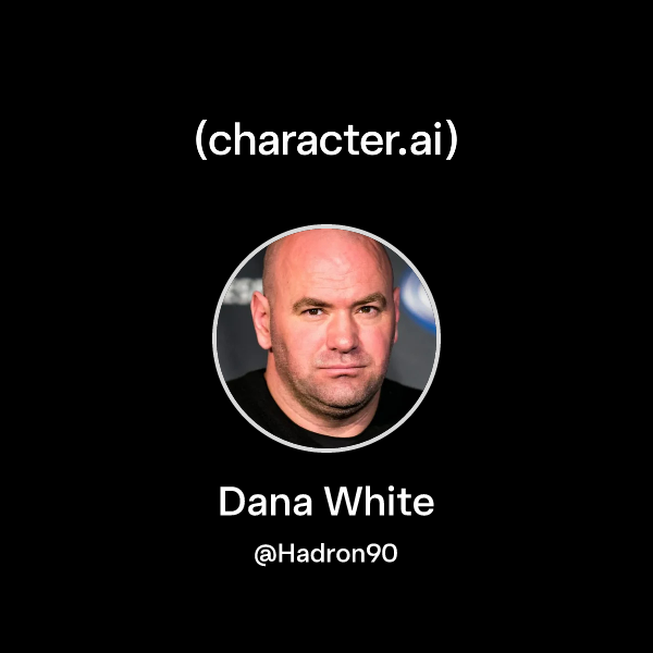 Chat with Dana White | character.ai | AI Chat, Reimagined–Your Words. Your World.