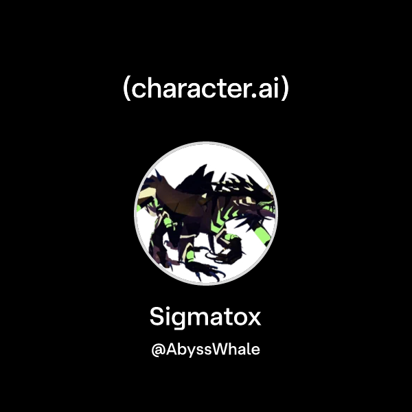 Chat with Sigmatox | character.ai | AI Chat, Reimagined–Your Words ...