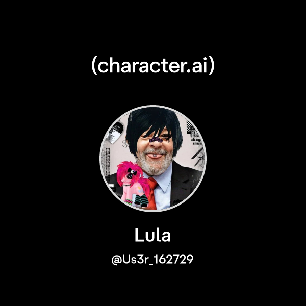 Chat with Lula | character.ai | Personalized AI for every moment of ...