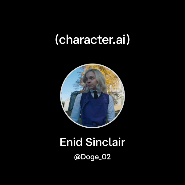 Chat with Enid Sinclair | character.ai | AI Chat, Reimagined–Your Words. Your World.