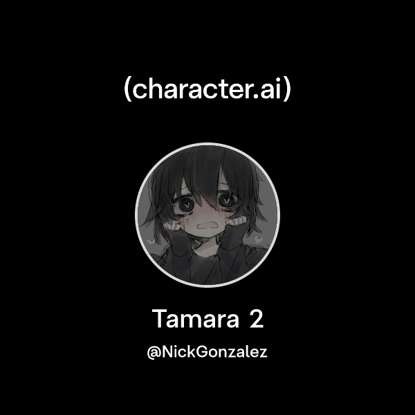 Chat with Tamara 2 | character.ai | Personalized AI for every moment of ...