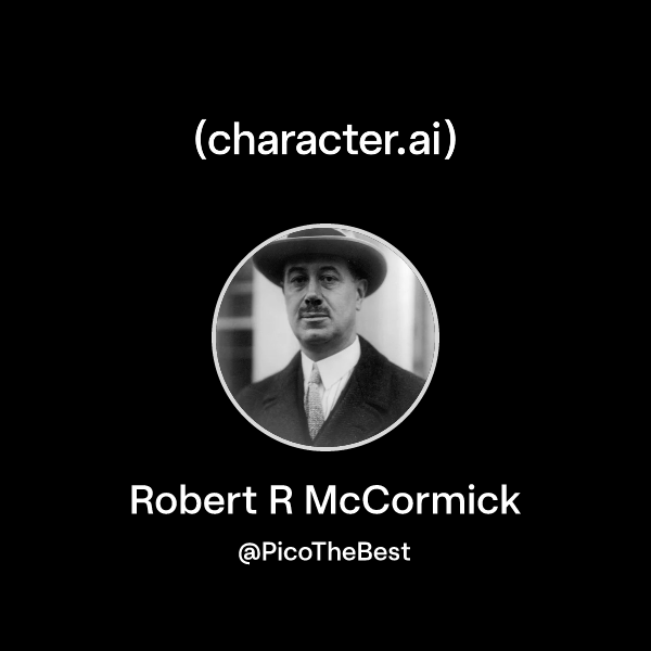 Chat with Robert R McCormick | character.ai | AI Chat, Reimagined–Your ...