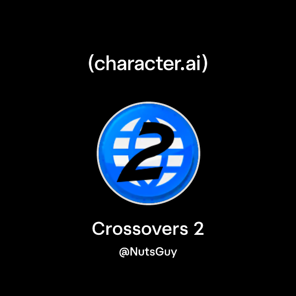 Chat with Crossovers 2 | character.ai | Personalized AI for every ...