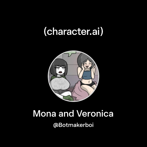 Chat with Mona and Veronica | character.ai | AI Chat, Reimagined–Your ...