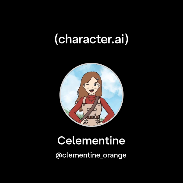 Chat with Celementine | character.ai | Personalized AI for every moment ...